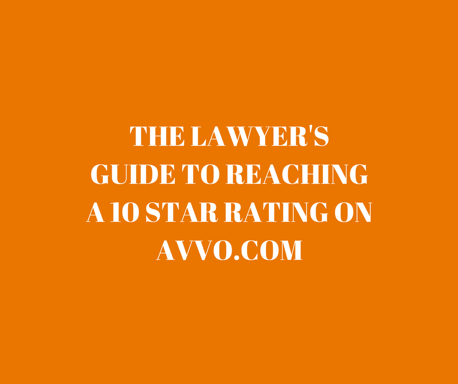 The Lawyer's Guide to Reaching a 10 Star Rating on Avvo